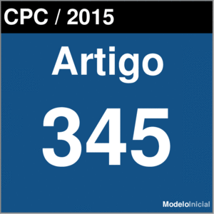 Artigo 345 - CPC / 2015