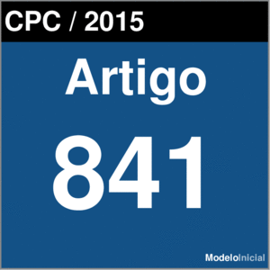 Artigo 841 - CPC / 2015